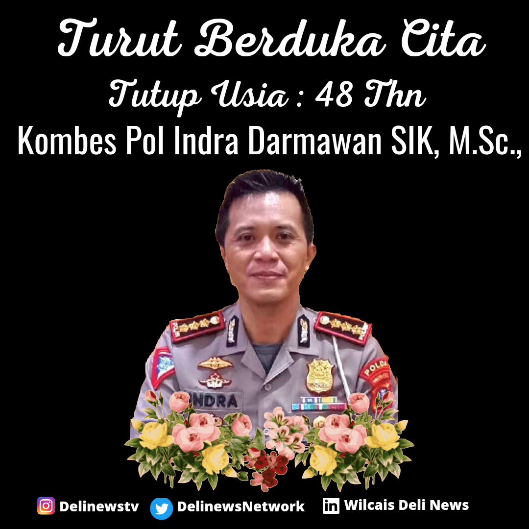 Polri Berduka, Dirlantas Polda Sumut Kombes Pol Indra Darmawan Tutup Usia 48 Tahun - Delinewstv